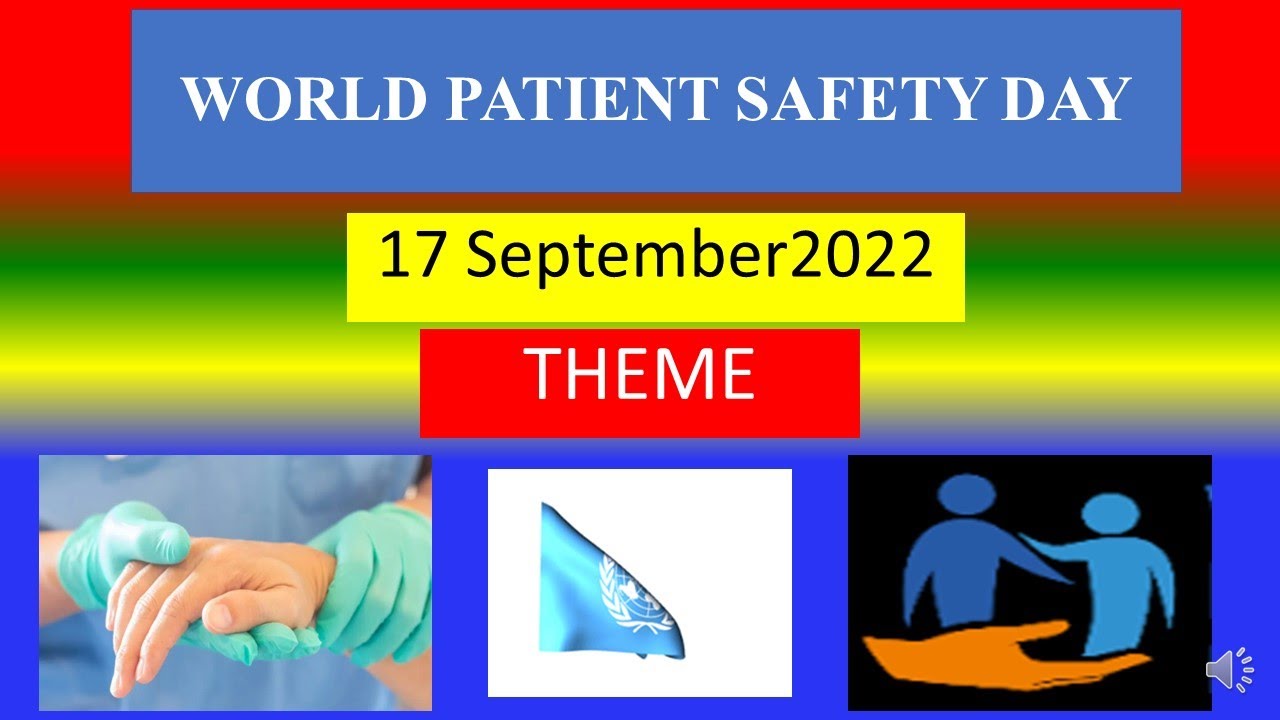 WORLD PATIENT SAFETY DAY - 17 September 2022 - Theme