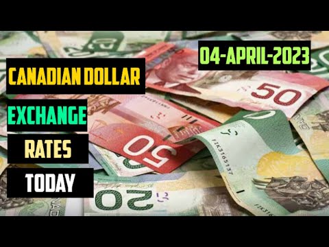 CANADIAN DOLLAR EXCHANGE RATES TODAY 4 April 2023