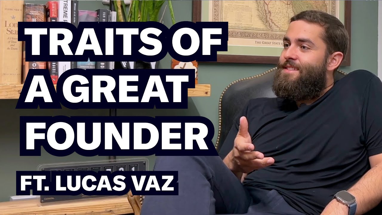 Traits of a Great Founder - Lucas Vaz | #44