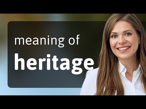 Heritage — HERITAGE meaning