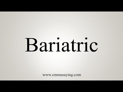 How To Say Bariatric