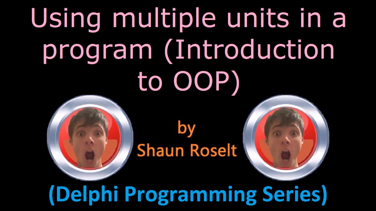 Delphi Programming Series: 51.0 - Using multiple units in a program (Introduction to OOP)