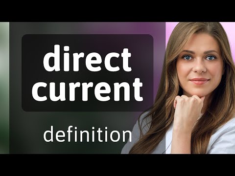 Direct current | definition of DIRECT CURRENT