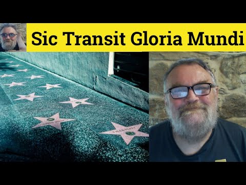 ๐Sic Transit Gloria Mundi Meaning Sic Transit Gloria Mundi Defined Sic Transit Gloria Mundi Examples