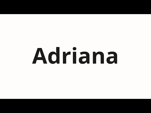 How to pronounce Adriana