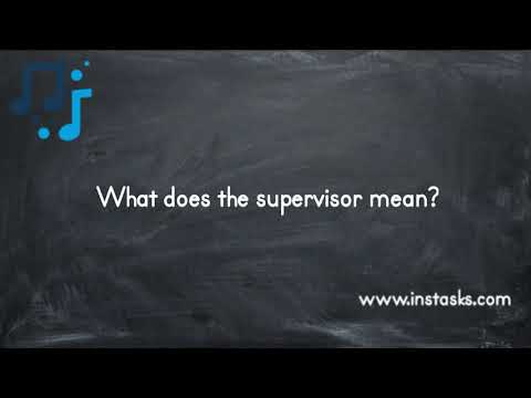 What does the supervisor mean?