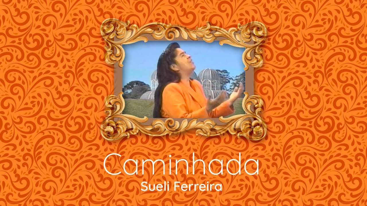 Sueli Ferreira - Caminhada | Clipe Oficial