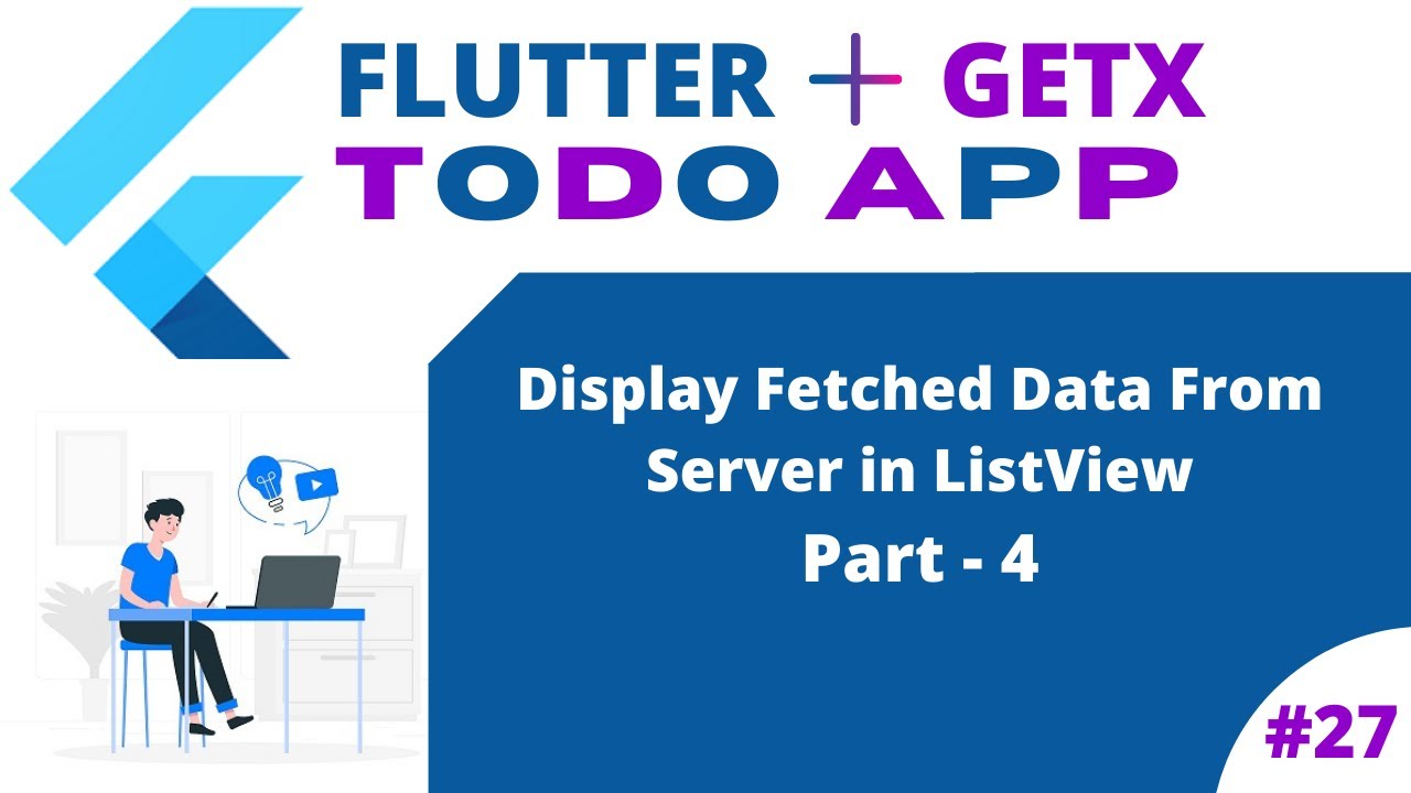 #27 || Flutter GetX Todo App || Display Fetched Data From Server in ListView Part - 4