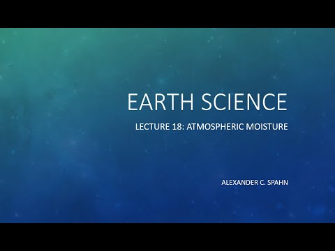 Earth Science: Lecture 18 - Atmospheric Moisture