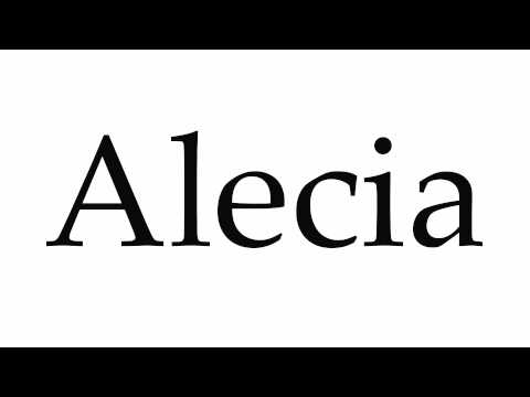 How to Pronounce Alecia