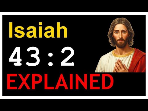 Isaiah 43:2 Explained - What Does God Promise in Times of Trouble?