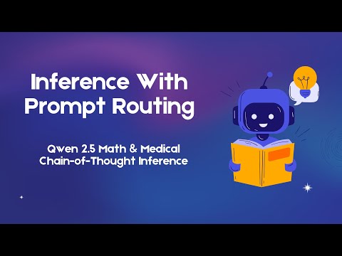 Part 3 - Inference with Prompt Routing | Math & Medical CoT | Qwen 2.5 | from scratch