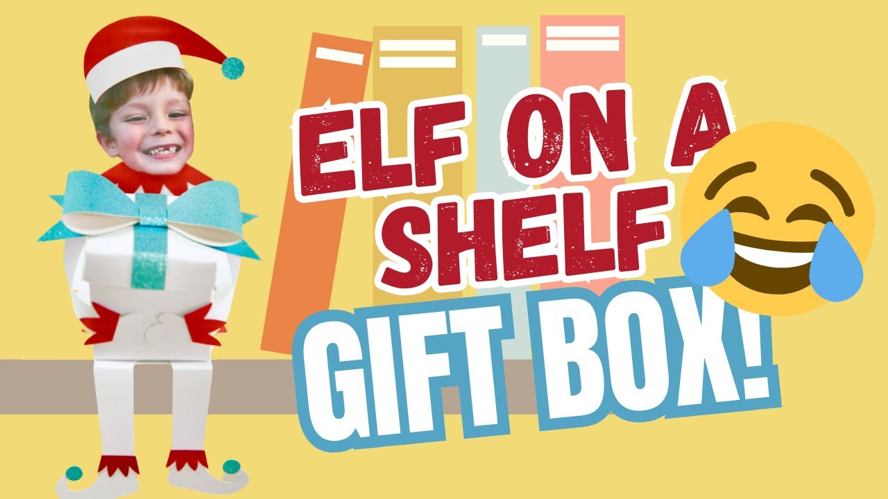 HILARIOUS Elf On A Shelf 3D Paper Gift Box With Cricut!