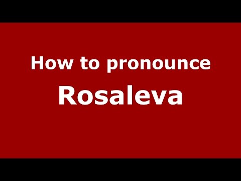 How to pronounce Rosaleva (Italian/Italy) - PronounceNames.com