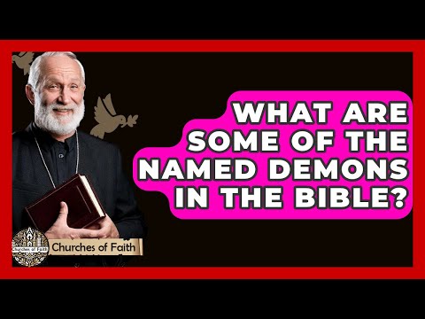 What Are Some Of The Named Demons In The Bible? - Churches Of Faith