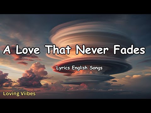 A Love That Never Fades 💋Romantic English Love Songs With (Lyrics)2025