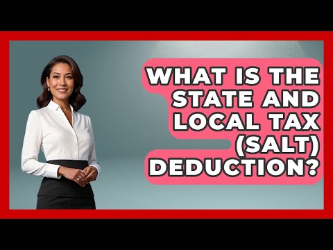 What Is The State And Local Tax (SALT) Deduction? - Making Politics Simple