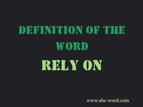 Definition of the word "Rely on"