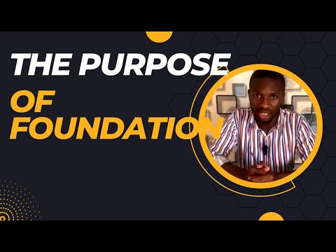 THE PURPOSE OF FOUNDATION