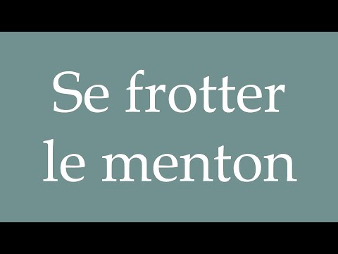 How to Pronounce ''Se frotter le menton'' (Rubbing one's chin) Correctly in French