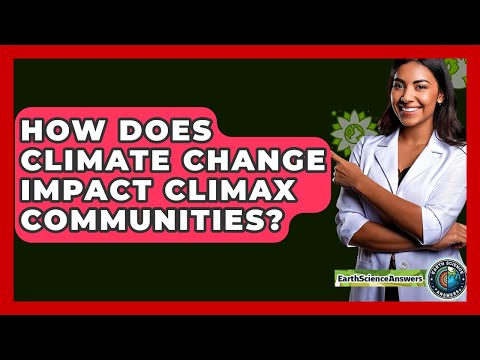 How Does Climate Change Impact Climax Communities? - Earth Science Answers