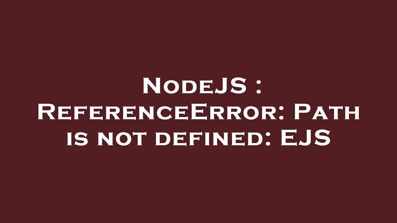 NodeJS : ReferenceError: Path is not defined: EJS