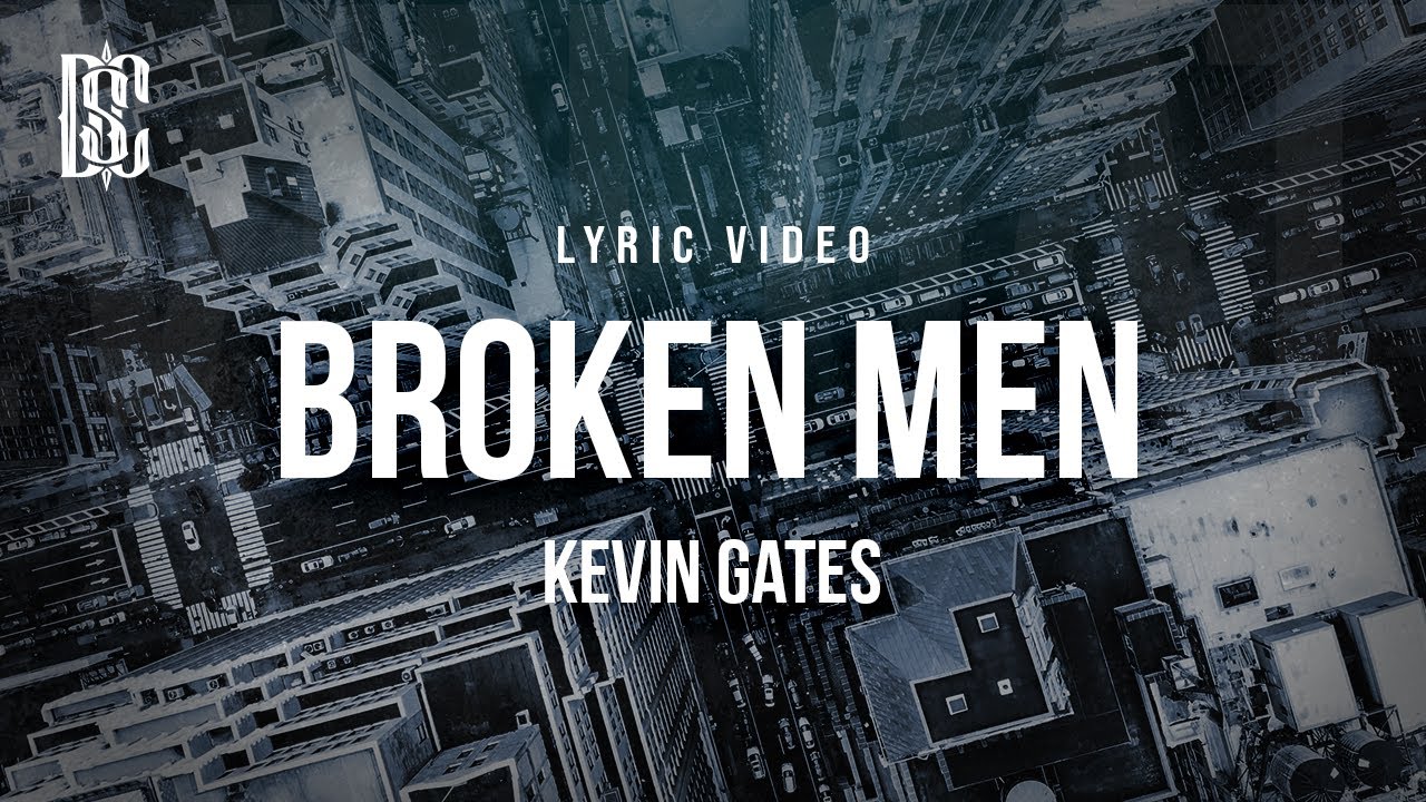 Kevin Gates - Broken Men | Lyrics