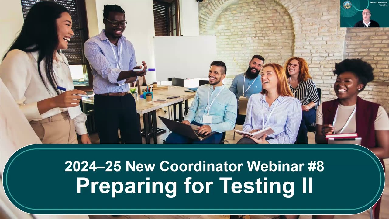 New Coordinator Webinar #8: Preparing for Testing II