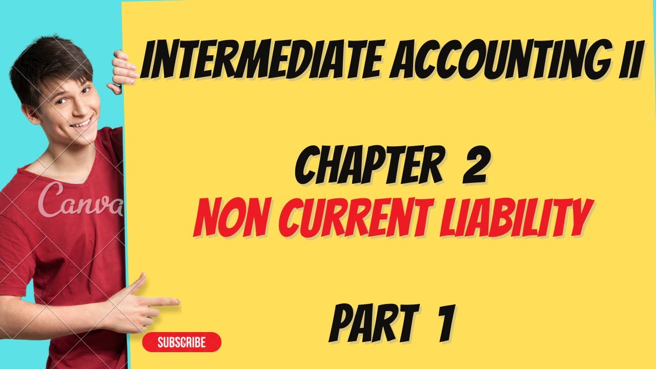 Non Current liability | Intermediate accounting I Chapter 2 | Part 1 | Bond Payable