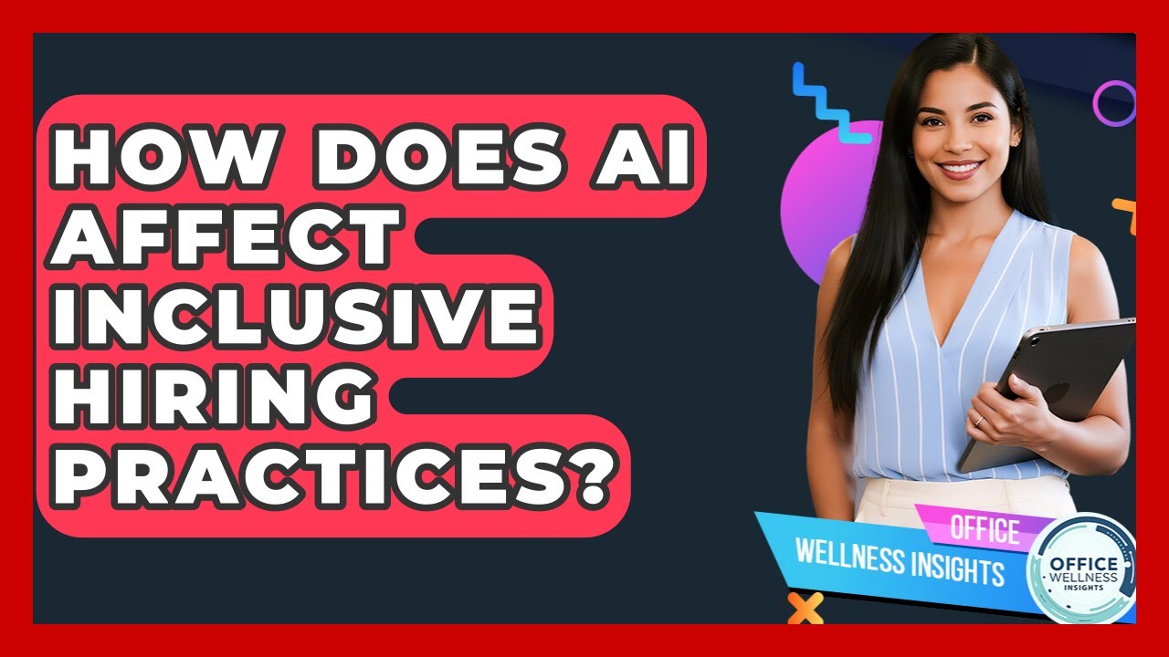 How Does AI Affect Inclusive Hiring Practices? - Office Wellness Insights