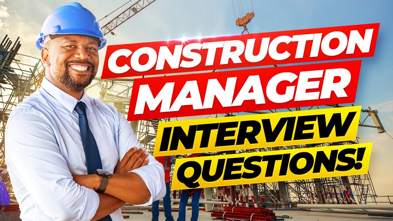 CONSTRUCTION MANAGER Interview Questions And Answers! (PASS your Construction Management Interview!)