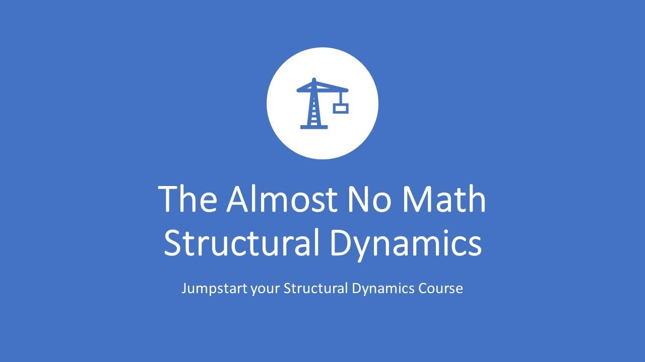 The Almost No Math Structural Dynamics - An introduction to Structural Dynamics