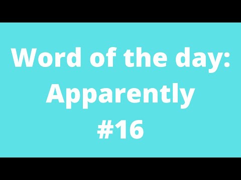 Word of the day: Apparently