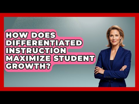 How Does Differentiated Instruction Maximize Student Growth? | Special Education Learning