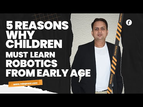 5 Reasons Why Children Must Learn Robotics from an Early Age