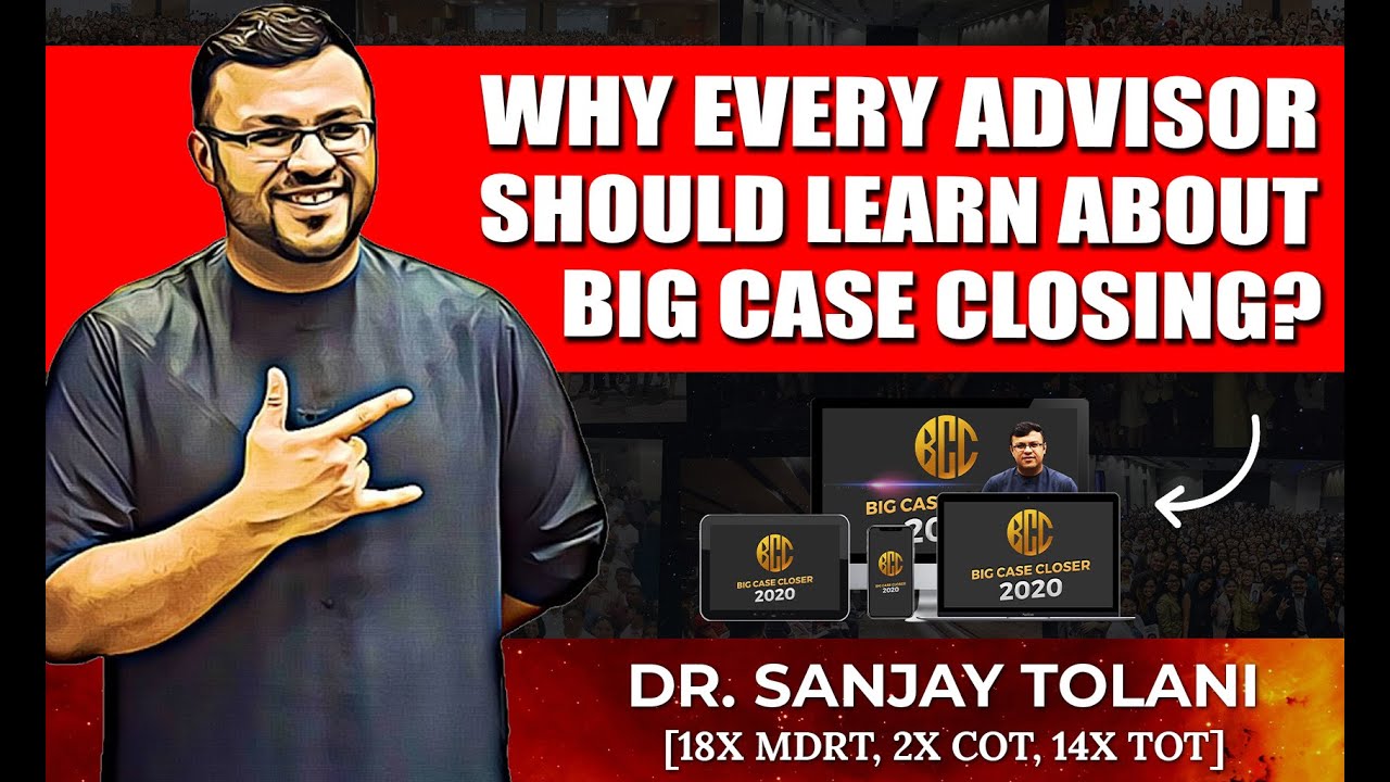 Why Every Advisor Should Learn About Big Case Closing? | Big Case Closer Program | Dr Sanjay Tolani