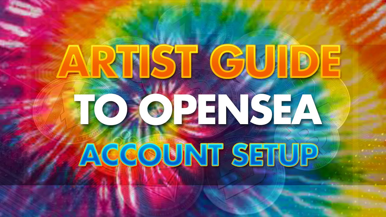Artist Guide to NFTs: OpenSea Account Setup