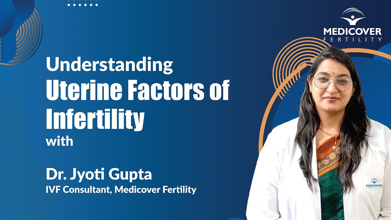 Understanding Uterine Factor Infertility with Dr. Jyoti Gupta | Uterine Factors of Infertility