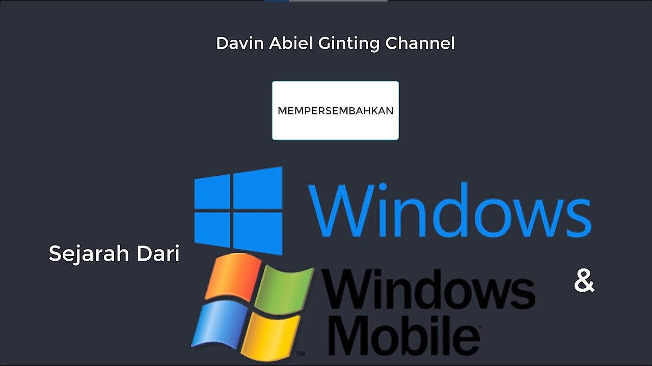 Sejarah Versi Windows & Windows Mobile | Davin Abiel Ginting Channel