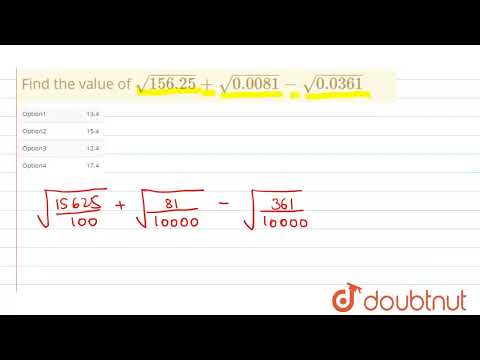 Find the value of sqrt156.25 + sqrt 0.0081 - sqrt 0.0361 | CLASS 14 | Square Root and Cube Root ...