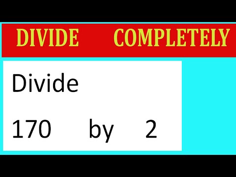 Divide 170 by 2 Divide completely