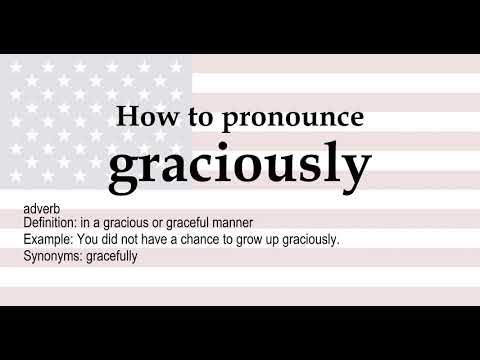 How to pronounce 'graciously' + meaning