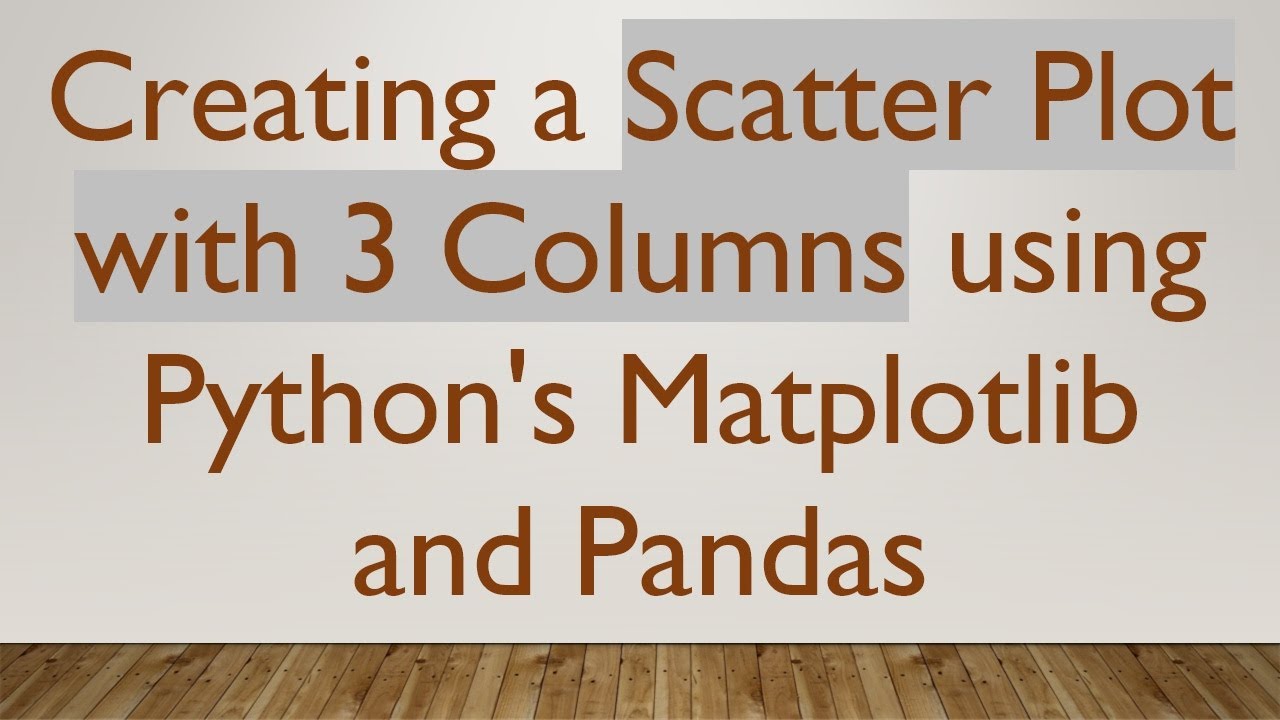 Creating a Scatter Plot with 3 Columns using Python's Matplotlib and Pandas