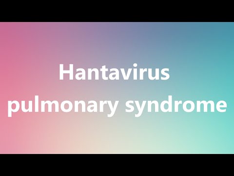 Hantavirus pulmonary syndrome - Medical Definition and Pronunciation