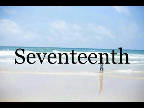 How To Pronounce Seventeenth🌈🌈🌈🌈🌈🌈Pronunciation Of Seventeenth