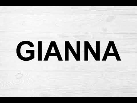How To Pronounce Gianna