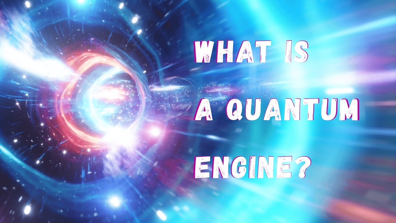 Quantum Engines: What Are They and How Do They Work?