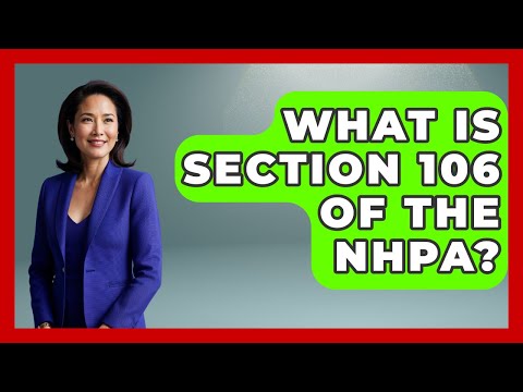What Is Section 106 Of The NHPA? - Archaeology Quest