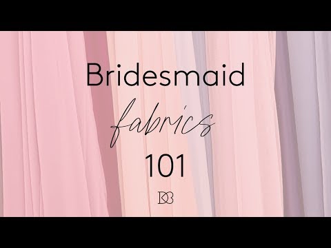 Bridemaid Fabric 101