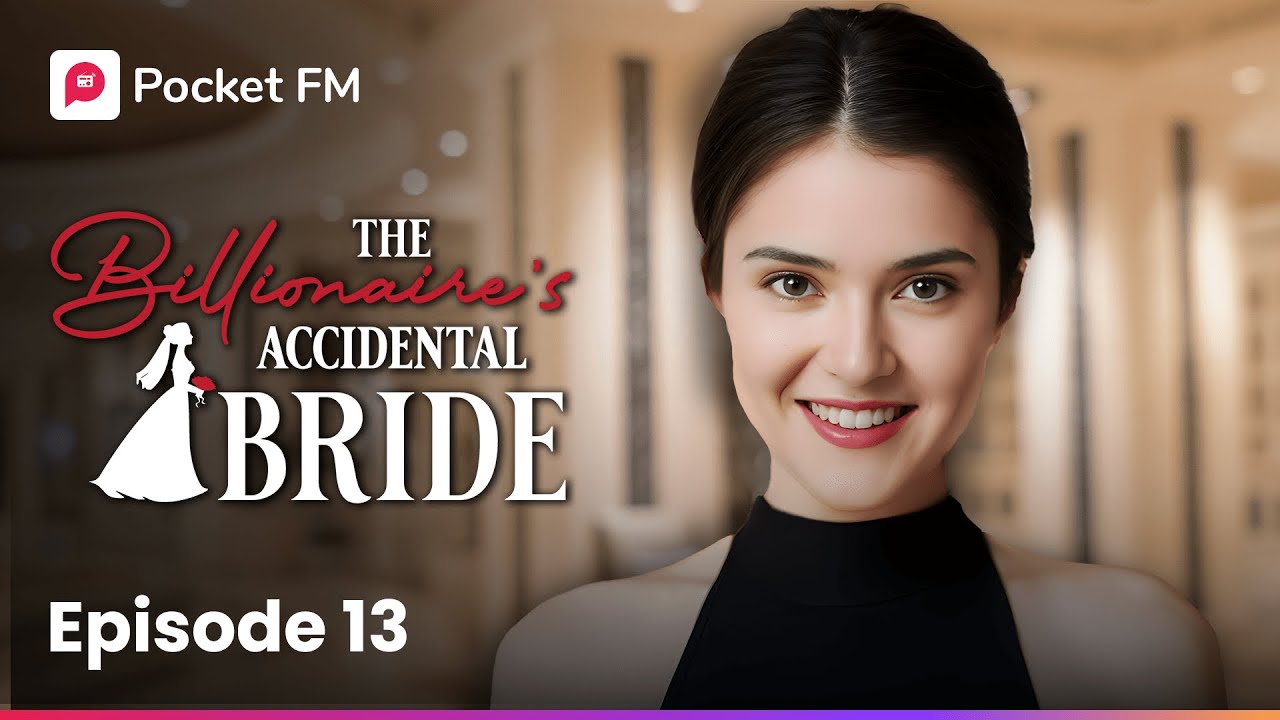 Episode 13 | The Billionaire's Accidental Bride | Pocket FM